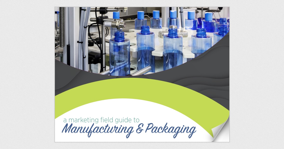 A Marketing Field Guide to Manufacturing & Packaging – Page 10